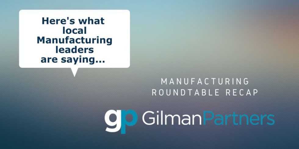 Manufacturing Roundtable Recap: Here's What Local Leaders are Saying ...